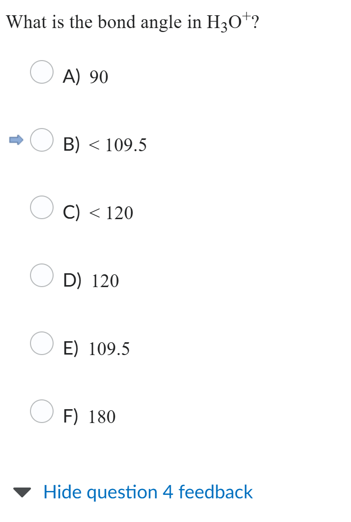 Solved What is ﻿the bond angle in H3O+?A=>, B