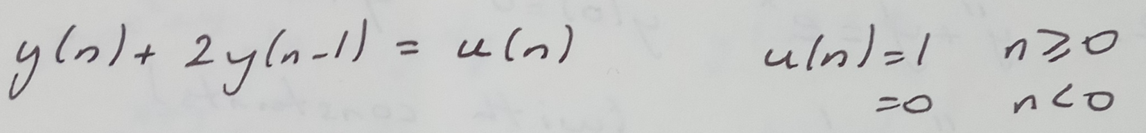 Solved y(n)+2y(n−1)=u(n)u(n)=0=1n