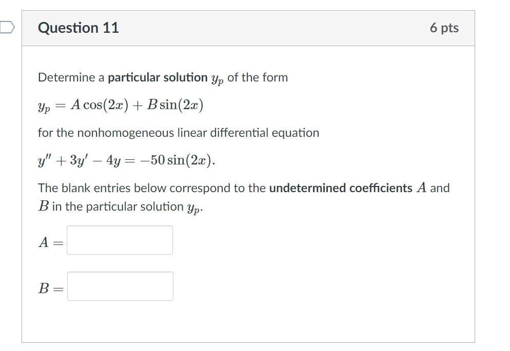 Solved Question 11 6 pts Determine a particular solution Yp | Chegg.com