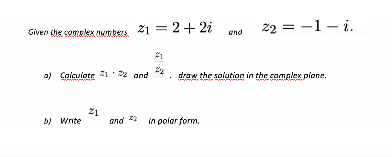 Solved Given the complex numbers 21 = 2 + 2i 22 = -1- i. and | Chegg.com