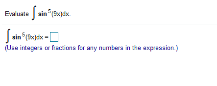 Solved Evaluate sin (9x)dx. ſ sin $(9x)dx= [ (Use integers | Chegg.com