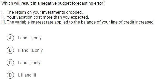 Solved Which will result in a negative budget forecasting | Chegg.com
