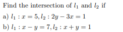 Solved Find the intersection of l1 and l2 if а) | Chegg.com