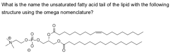 Solved What is the name the unsaturated fatty acid tail of | Chegg.com