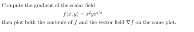 Solved Compute the gradient of the scalar field f(, y) = | Chegg.com