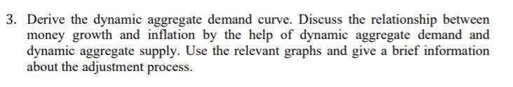 Solved 3. Derive the dynamic aggregate demand curve. Discuss | Chegg.com