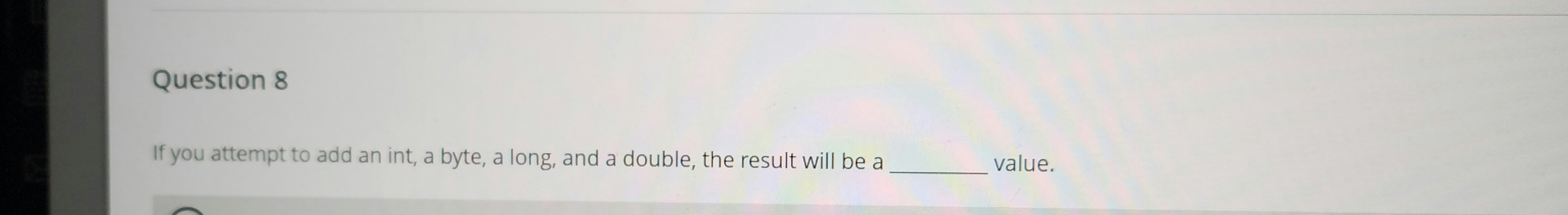 Solved Question 8If you attempt to add an int, a byte, a | Chegg.com