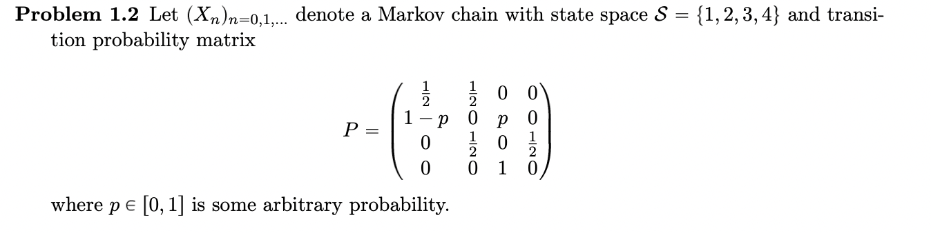 Solved Problem 1.2 Let (Xn)n=0,1,…. denote a Markov chain | Chegg.com