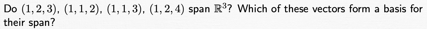 Solved Do (1,2,3),(1,1,2),(1,1,3),(1,2,4) span R3 ? Which of | Chegg.com