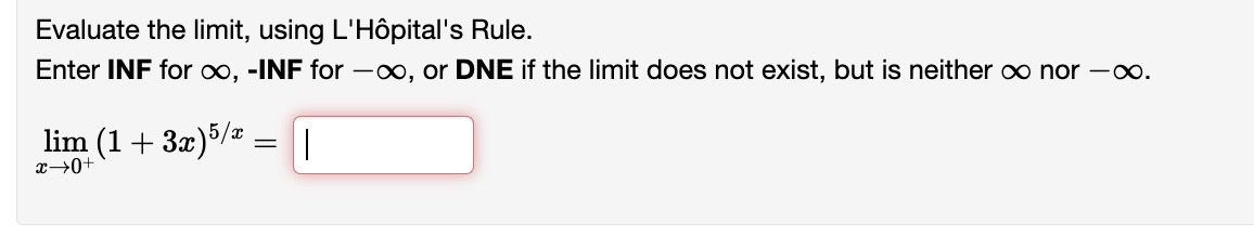Solved Evaluate the limit, using L'Hôpital's Rule. Enter INF | Chegg.com
