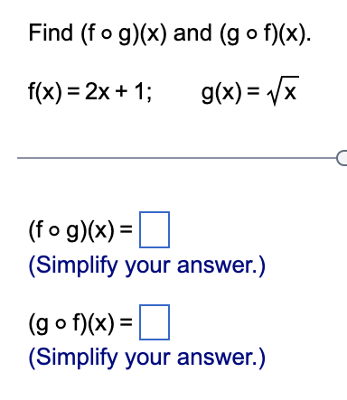 Solved Find (f∘g)(x) and (g∘f)(x). f(x)=2x+1;g(x)=x | Chegg.com