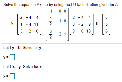 Solved Solve the equation Ax=b by using the LU factorization | Chegg.com
