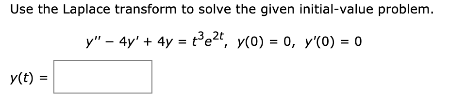 Solved Use the Laplace transform to solve the given | Chegg.com