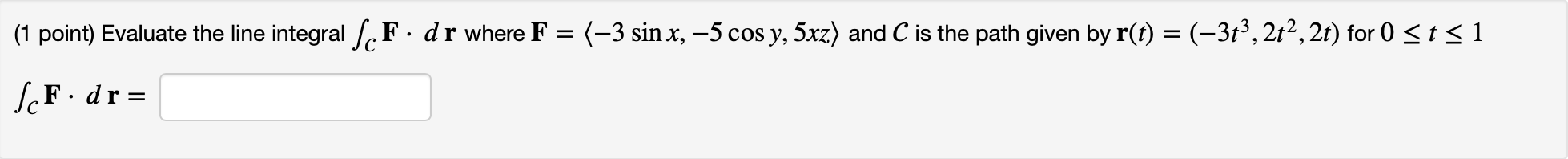 Solved (1 point) Evaluate the line integral ∫CF⋅dr where | Chegg.com