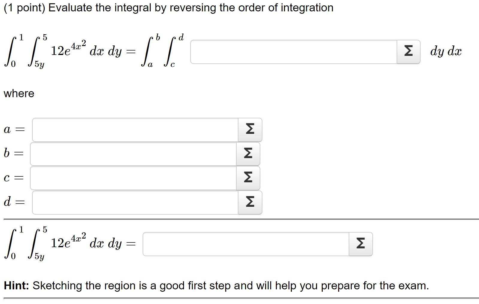 Solved (1 point) Evaluate the integral by reversing the | Chegg.com