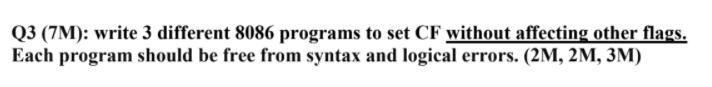 Solved Q3 (7M): write 3 different 8086 programs to set CF | Chegg.com