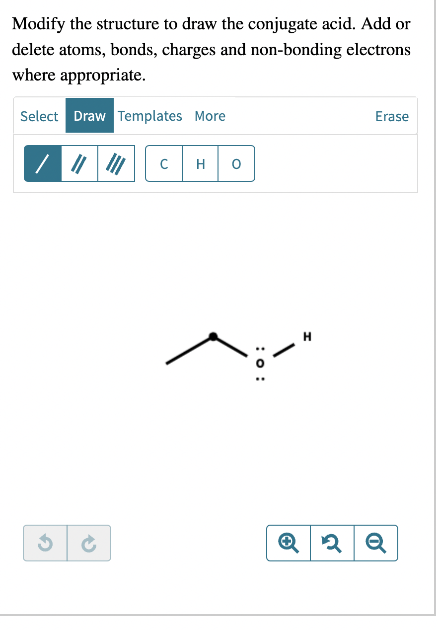 Solved Modify the structure to draw the conjugate acid. Add | Chegg.com