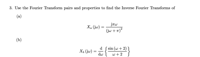 Solved 3. Use the Fourier Transform pairs and properties to | Chegg.com