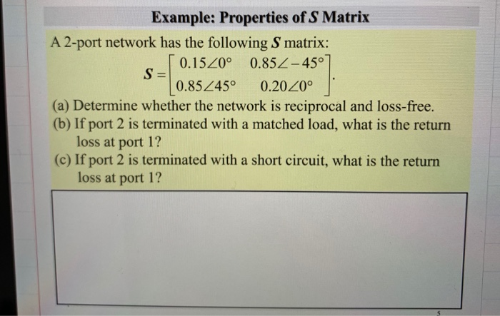 Solved Example: Properties of S Matrix A 2-port network has | Chegg.com
