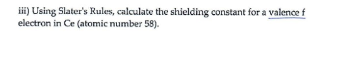 Solved iii) Using Slater's Rules, calculate the shielding | Chegg.com
