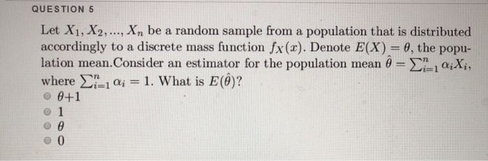 Solved QUESTION 5 Let Xi, X2,., Xn be a random sample from a | Chegg.com