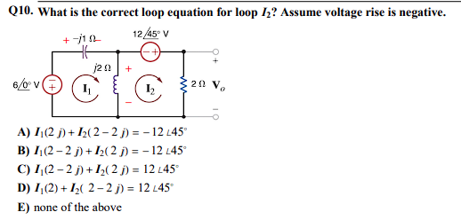 Solved Q10. What is the correct loop equation for loop I2 ? | Chegg.com