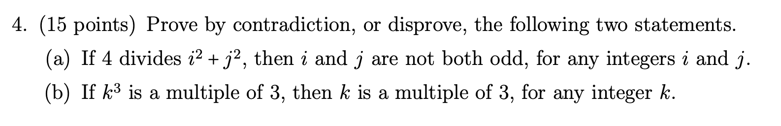 Solved 4. (15 points) Prove by contradiction, or disprove, | Chegg.com