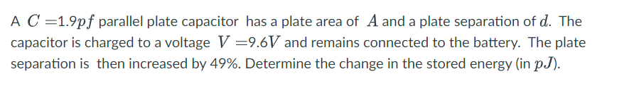 Solved A C=1.9pf parallel plate capacitor has a plate area | Chegg.com