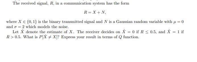 Solved The received signal, R, in a communication system has | Chegg.com