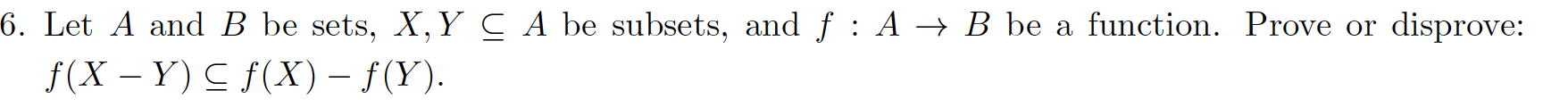 Solved Let A and B be sets, X,Y⊆A be subsets, and f:A→B be a | Chegg.com