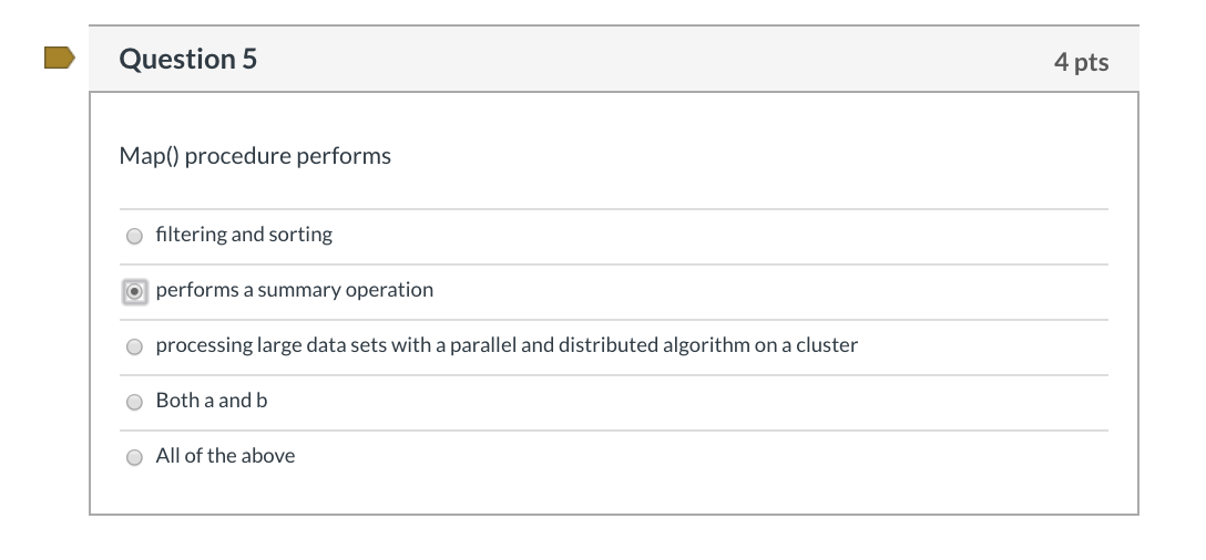 Solved Question 5 4 pts Map() procedure performs O filtering | Chegg.com