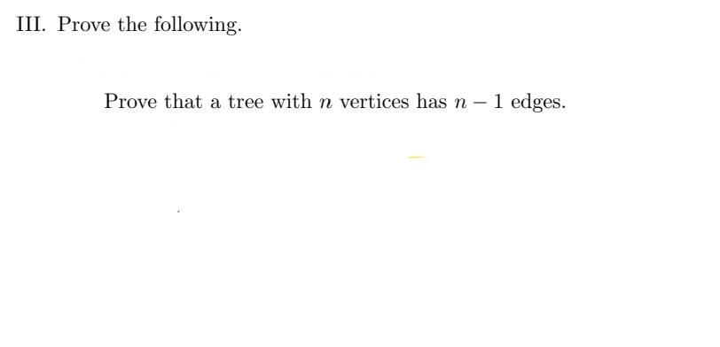 Solved III. Prove the following. Prove that a tree with n | Chegg.com