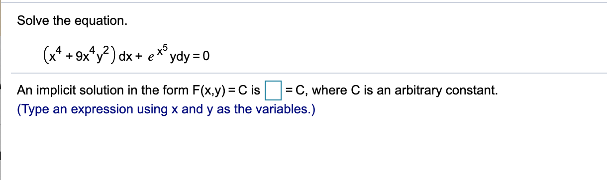 Solved Solve the equation. (x4 + +9x4y?) dx + 75 e ydy = 0 | Chegg.com