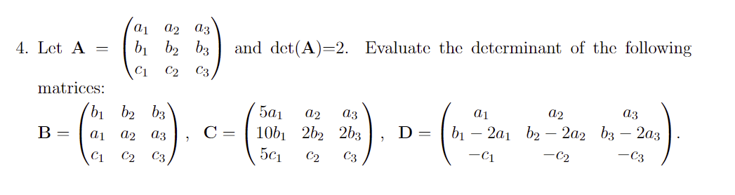 Solved 4. Let A=⎝⎛a1b1c1a2b2c2a3b3c3⎠⎞ and det(A)=2. | Chegg.com