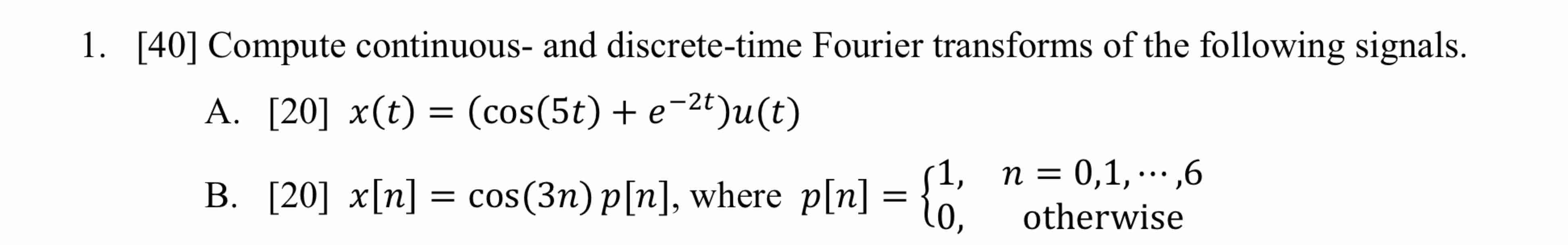 Solved [40] ﻿Compute continuous- ﻿and discrete-time Fourier | Chegg.com