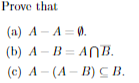 Solved Prove that (a) A-A= (b) A-B=ANB (c) A-(A-B) B. | Chegg.com