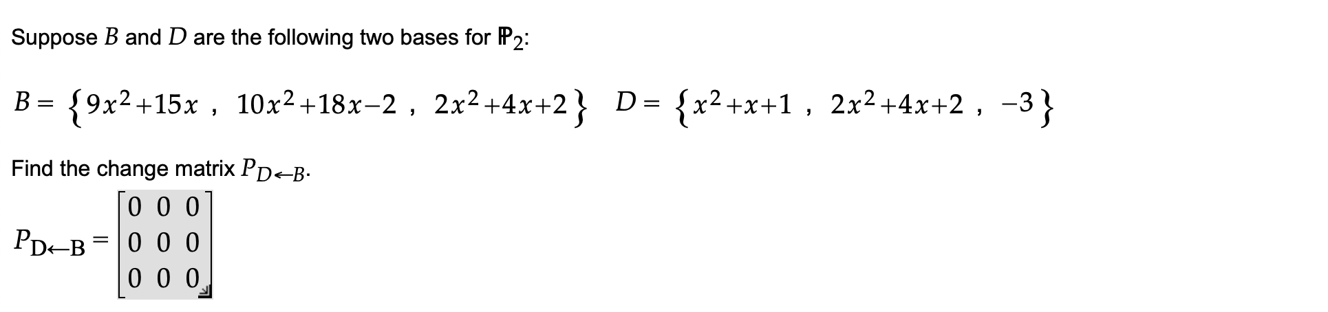 Solved Suppose B and D are the following two bases for P2: B | Chegg.com
