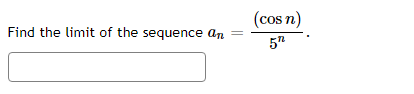 Solved Find the limit of the sequence on (cos n) 5" | Chegg.com