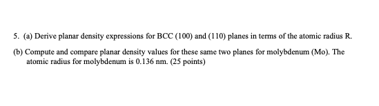 Solved 5. (a) Derive planar density expressions for BCC | Chegg.com