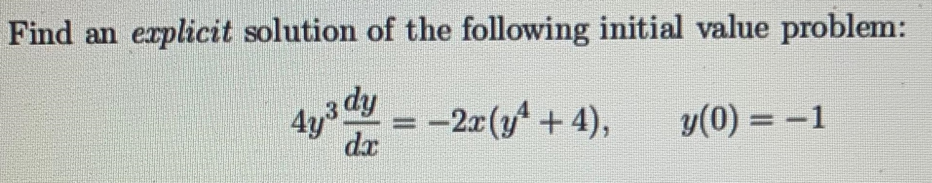 Solved Find an explicit solution of the following initial | Chegg.com