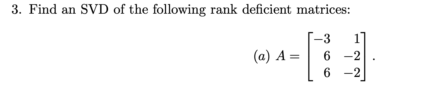Solved 3. Find an SVD of the following rank deficient | Chegg.com