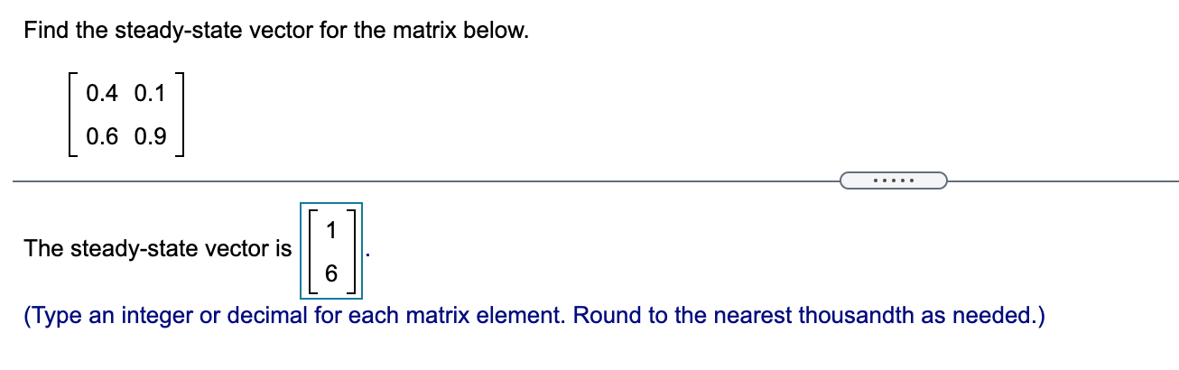Solved Find the steady-state vector for the matrix below. | Chegg.com