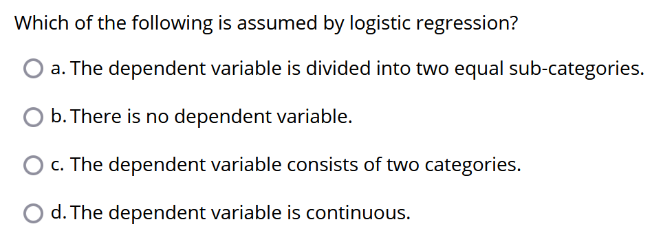 Solved Which Of The Following Is Assumed By Logistic 