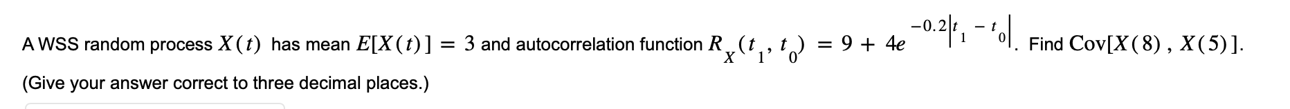 Solved A WSS random process X(t) has mean E[X(t)]=3 and | Chegg.com