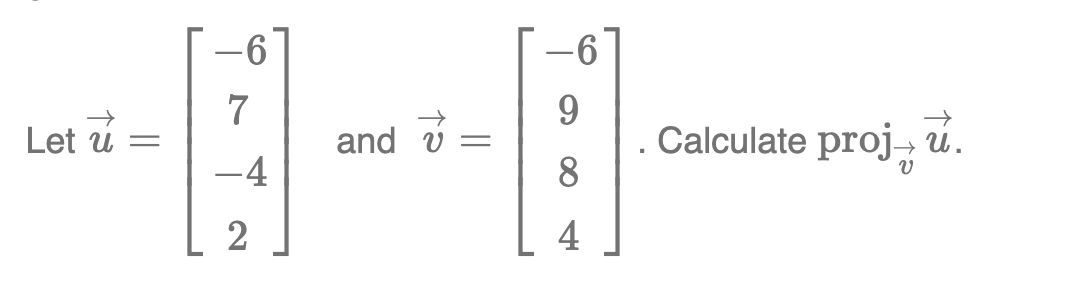 Solved -6 -6 7 → 9 Let ū= and Ý = Calculate proj; → U. -4 8 | Chegg.com