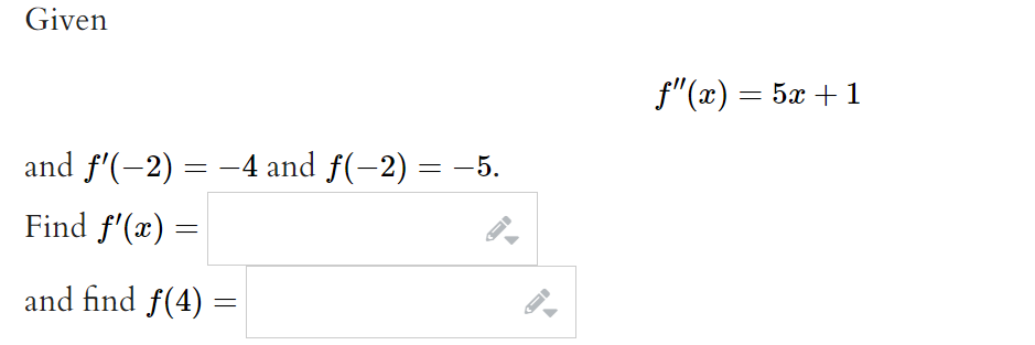 Solved Given f′′(x)=5x+1 and f′(−2)=−4 and f(−2)=−5. Find | Chegg.com