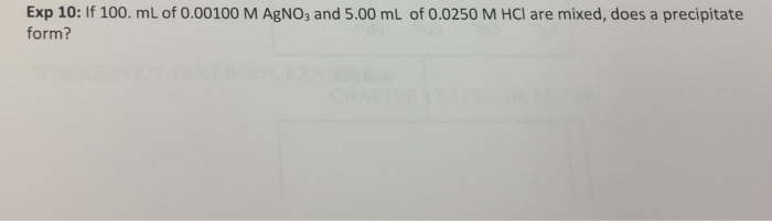 Solved Exp 10: If 100. mL of 0.00100 M AgNO3 and 5.00 mL of | Chegg.com