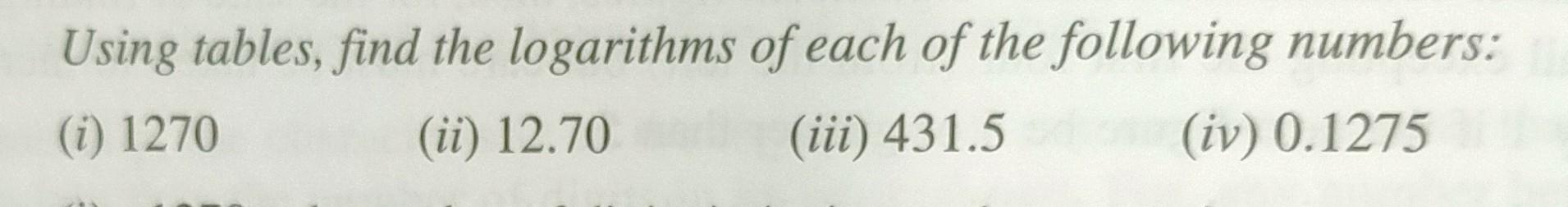 Solved Using tables, find the logarithms of each of the | Chegg.com