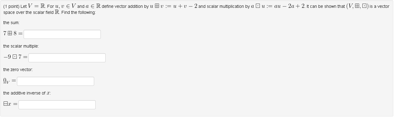 Solved (1 point) Let V=R. For u,v∈V and a∈R define vector | Chegg.com