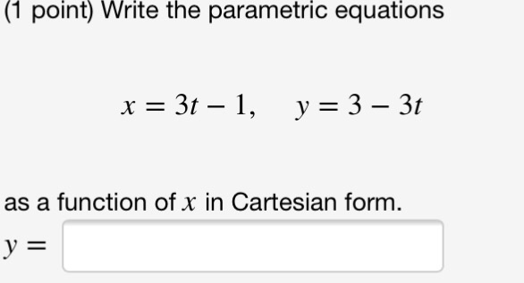 Solved (1 point) Write the parametric equations as a | Chegg.com